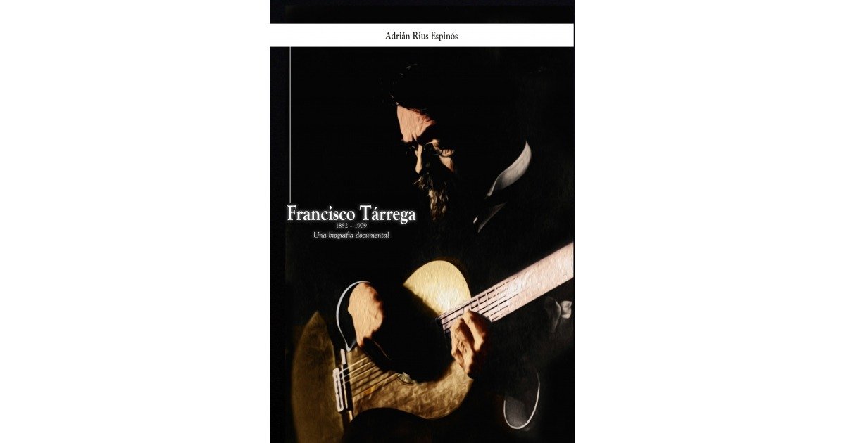 Francisco Tárrega, biografia documental
